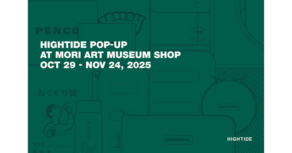 HIGHTIDE POP UP @ MORI ART MUSEUM SHOP Runs through Monday, November 24 ...